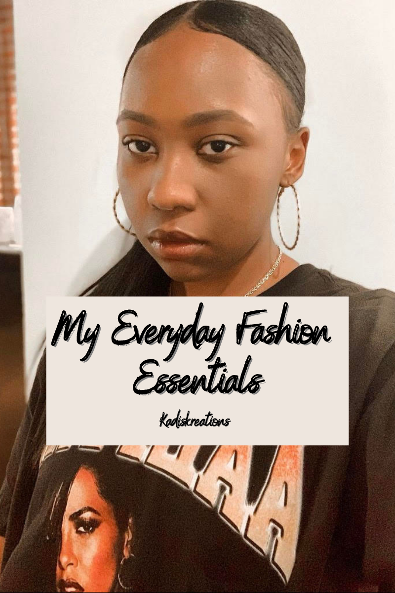 my everyday fashion essentials – Kadiskreations